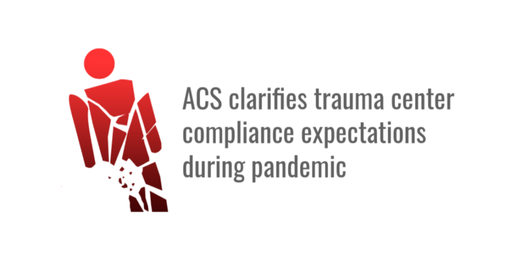ACS clarifies trauma center compliance expectations during pandemic ...
