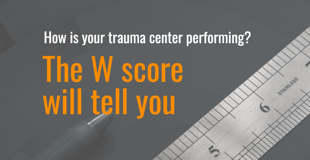 How is your trauma center performing? The W score will tell you ...