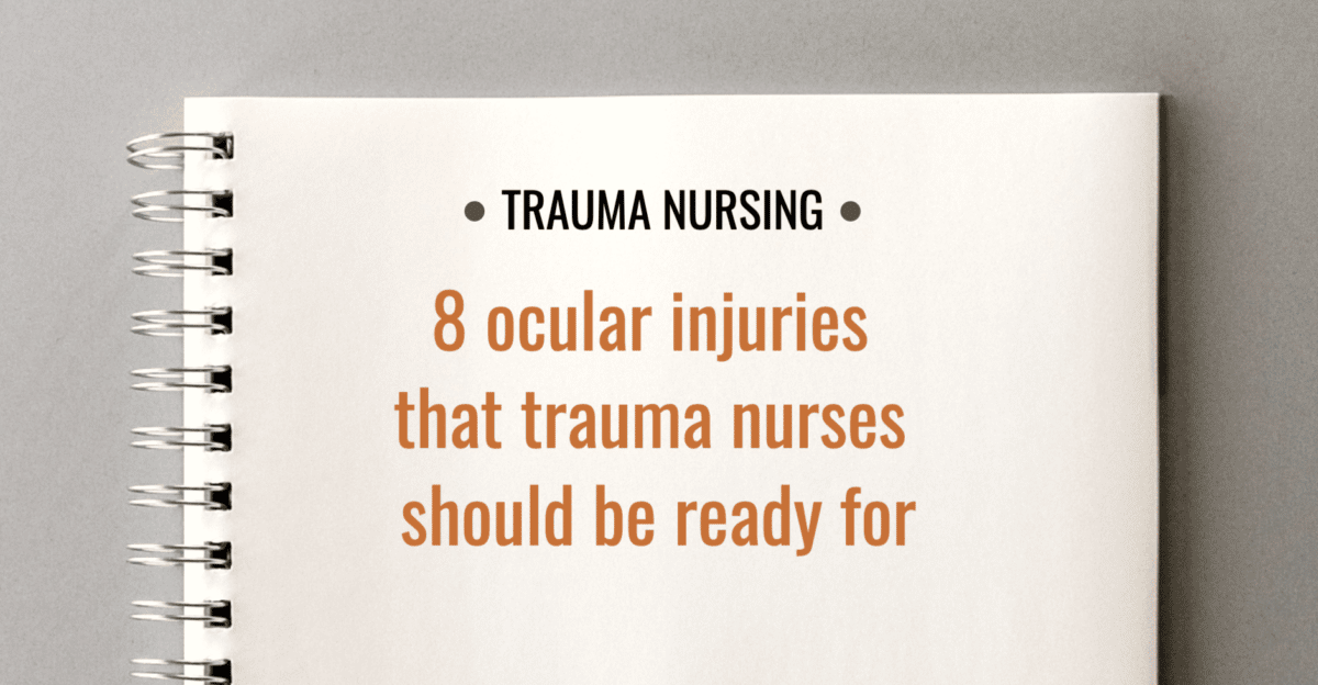8 ocular injuries that trauma nurses should be ready for - Trauma ...