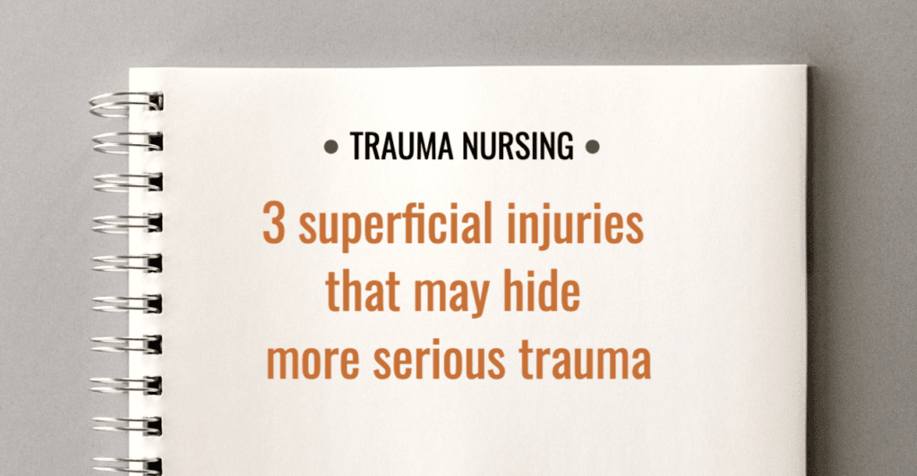 3 superficial injuries that may hide more serious trauma - Trauma ...