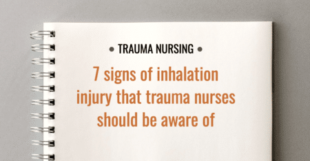 7 signs of inhalation injury that trauma nurses should be aware of ...