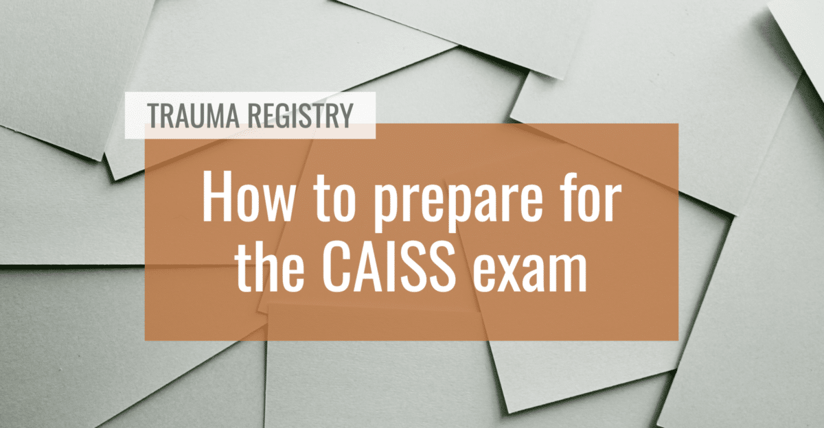 How to prepare for the CAISS exam - Trauma System News