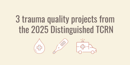 3 trauma quality projects from the 2025 Distinguished TCRN - Trauma ...